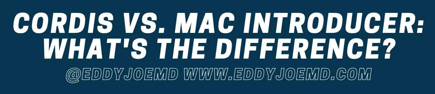 Cordis vs. MAC Introducer: What is the difference?