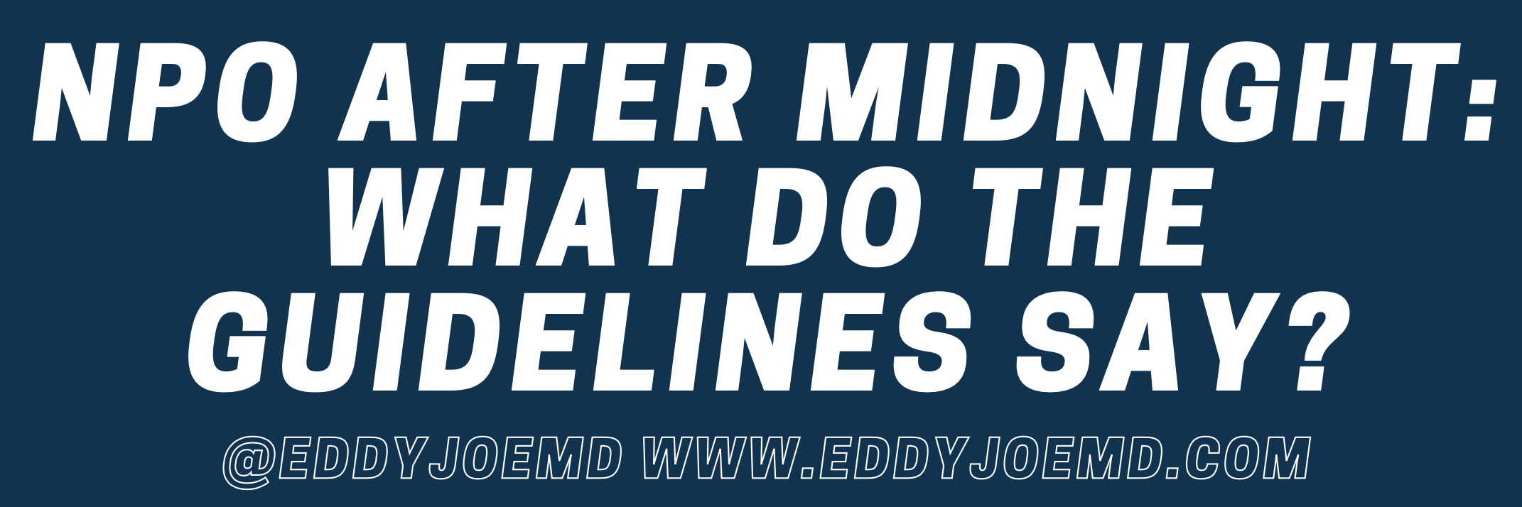 NPO after Midnight: What do the Guidelines Say?