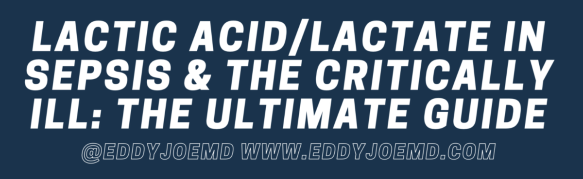 Lactic Acid/Lactate in Sepsis & the Critically Ill: The Ultimate Guide