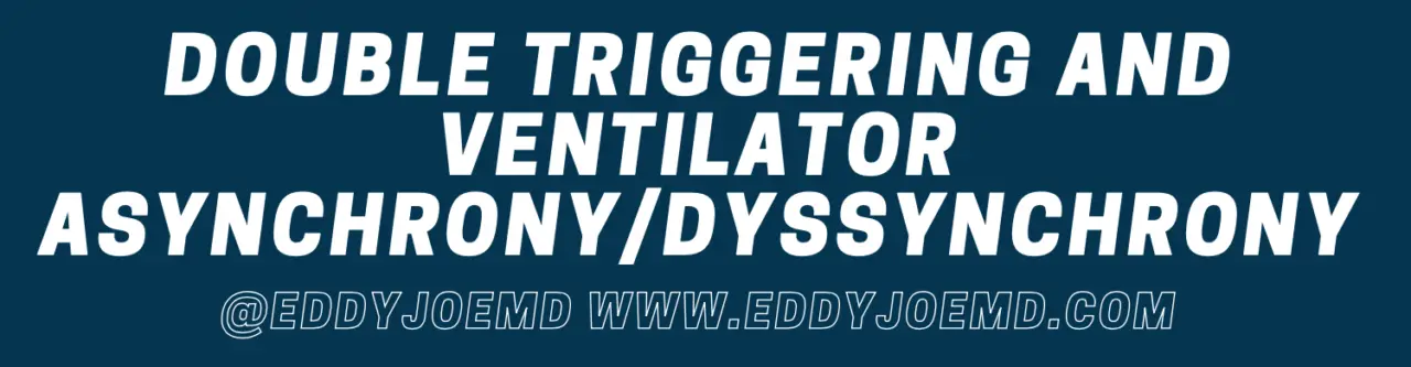Double Triggering and Ventilator Asynchrony/Dyssynchrony