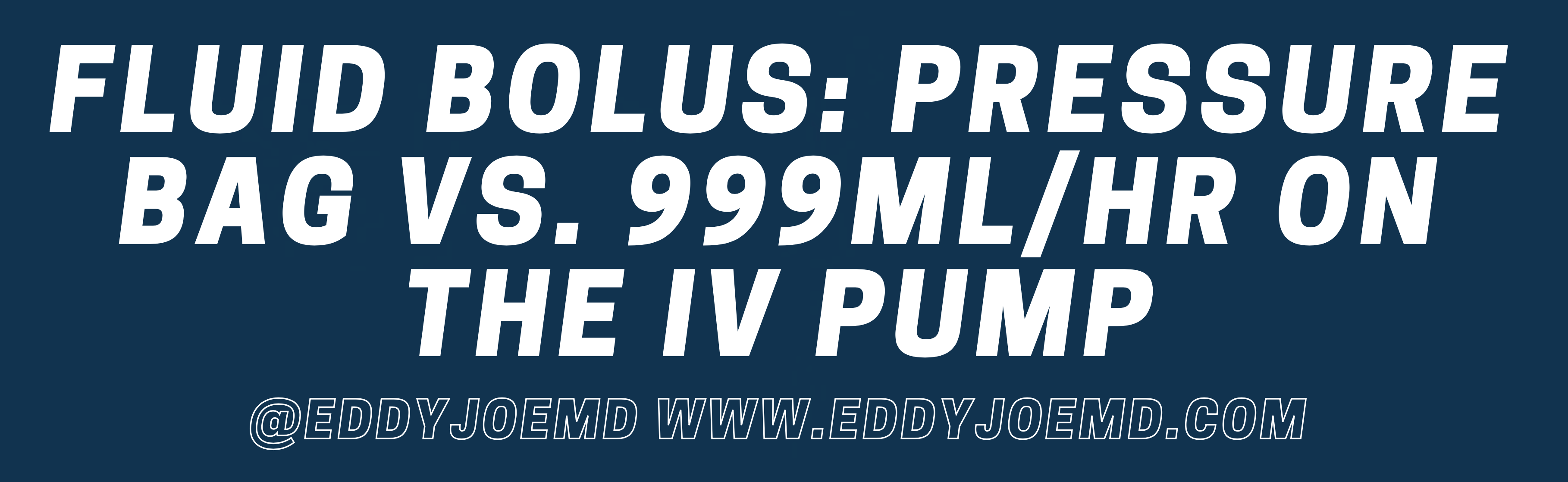 Fluid Bolus in Resuscitation: Pressure Bag vs. 999ml/hr on the IV Pump