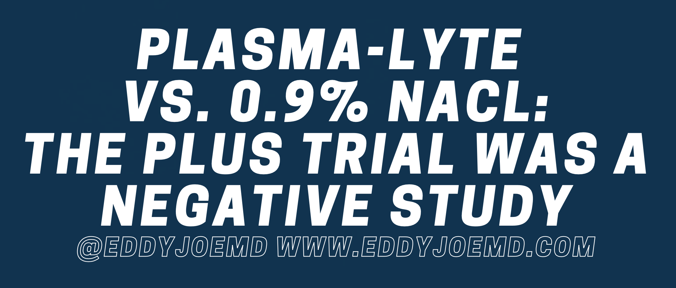 Plasma-lyte vs. Saline (0.9% NaCl): The PLUS Trial was a Negative Study