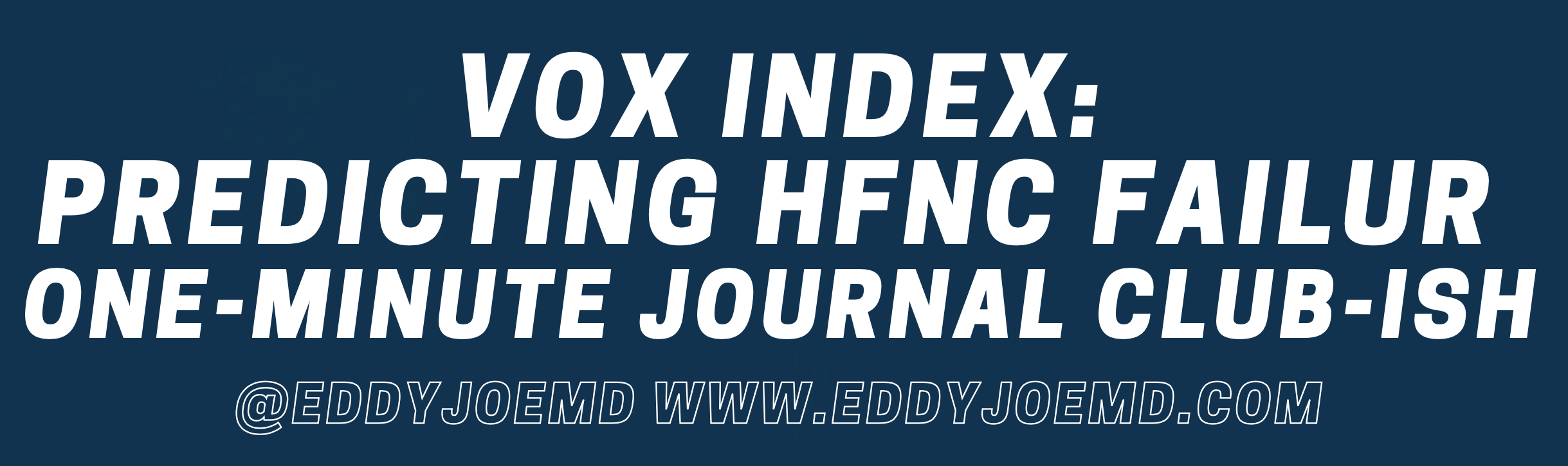 VOX Index: Predicting HFNC Failure (One-Minute Journal Club)
