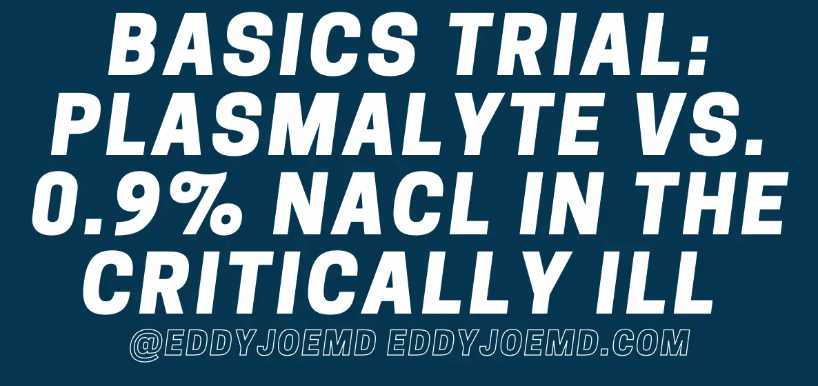 BaSICS Trial: Plasmalyte vs. 0.9% NaCl in the Critically Ill