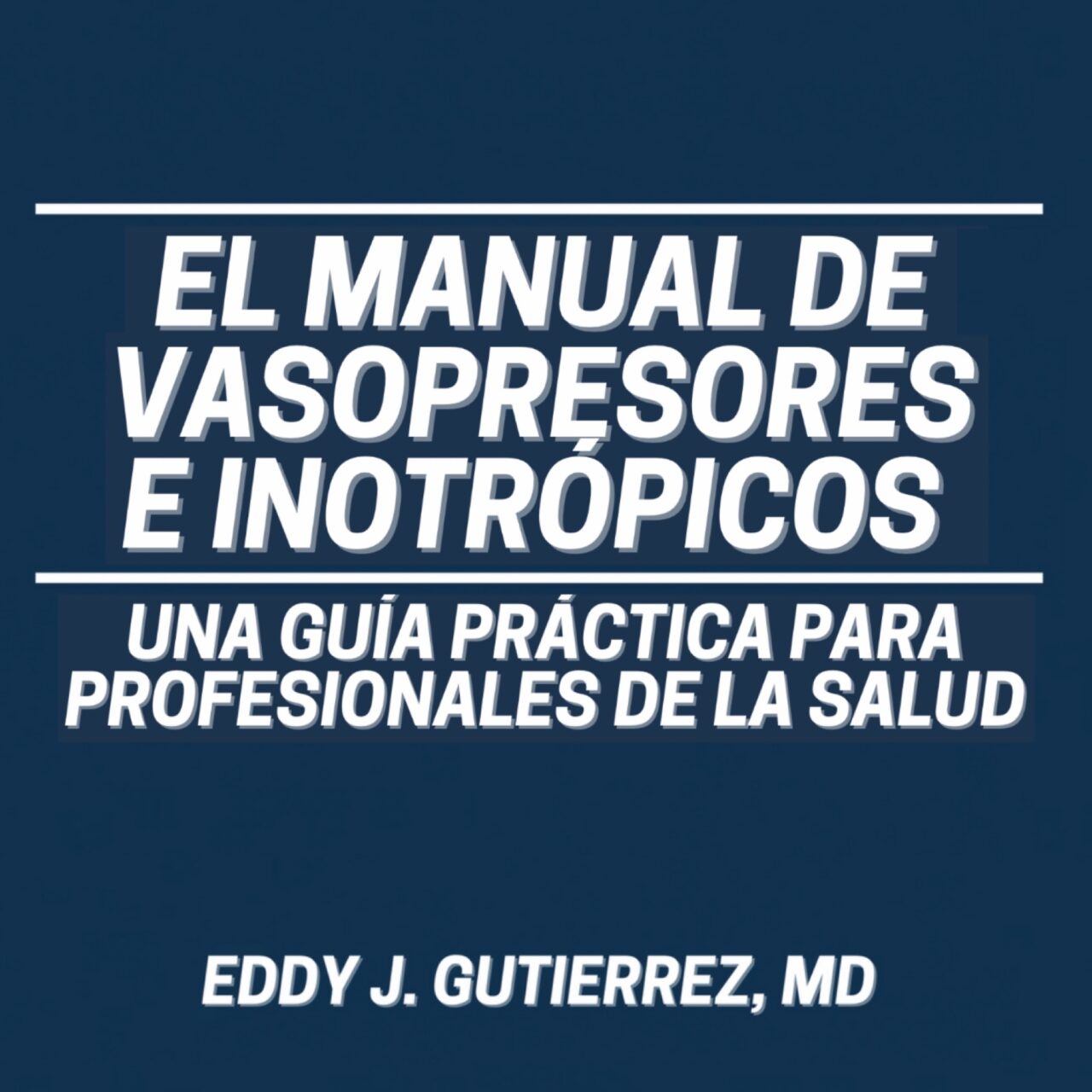 El Manual de Vasopresores e Inotrópicos - @eddyjoemd