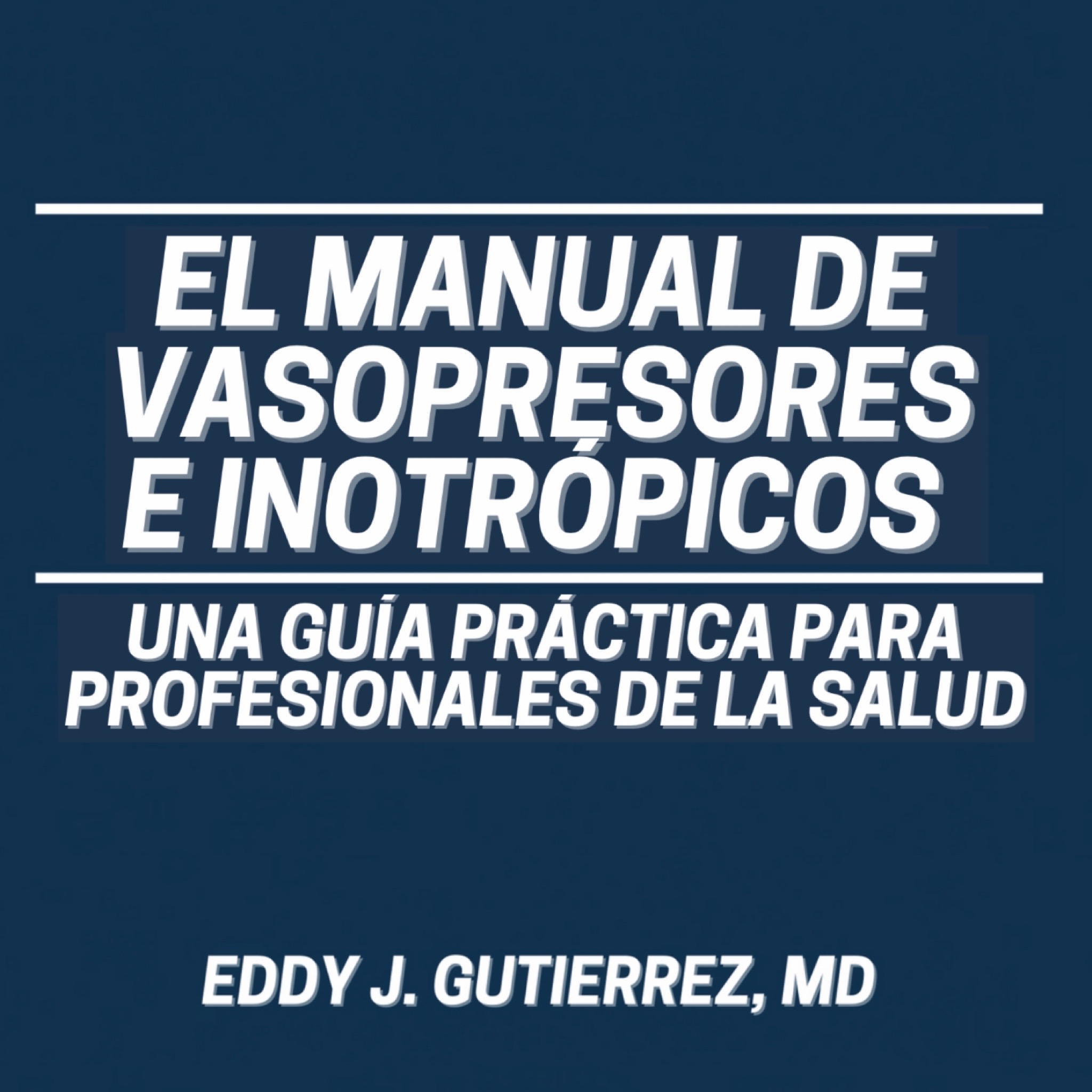 El Manual de Vasopresores e Inotrópicos - @eddyjoemd